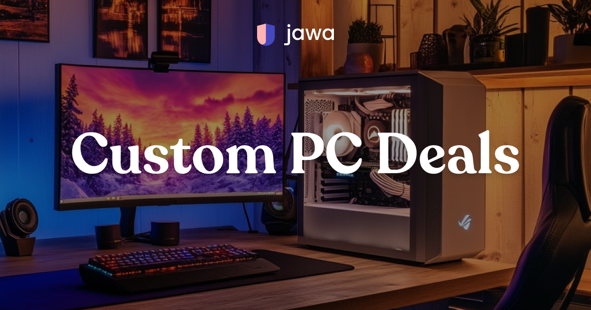 Custom PC Deals: Tailored to You | Jawa