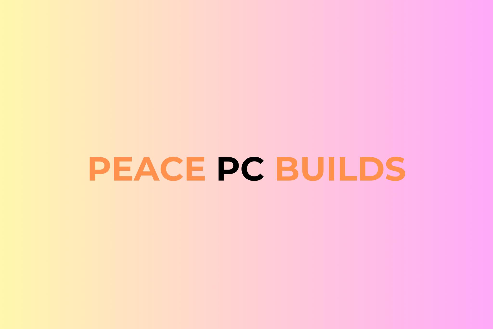 Peace PC Builds | Jawa